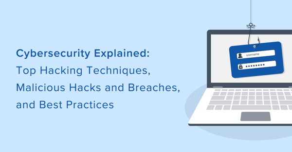 Hacking Techniques, Breach Effects and Prevention Tips